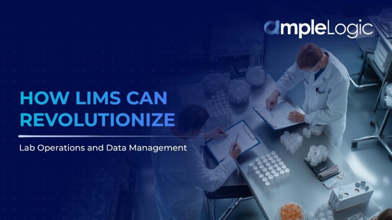How LIMS Can Revolutionize Lab Operations and Data Management