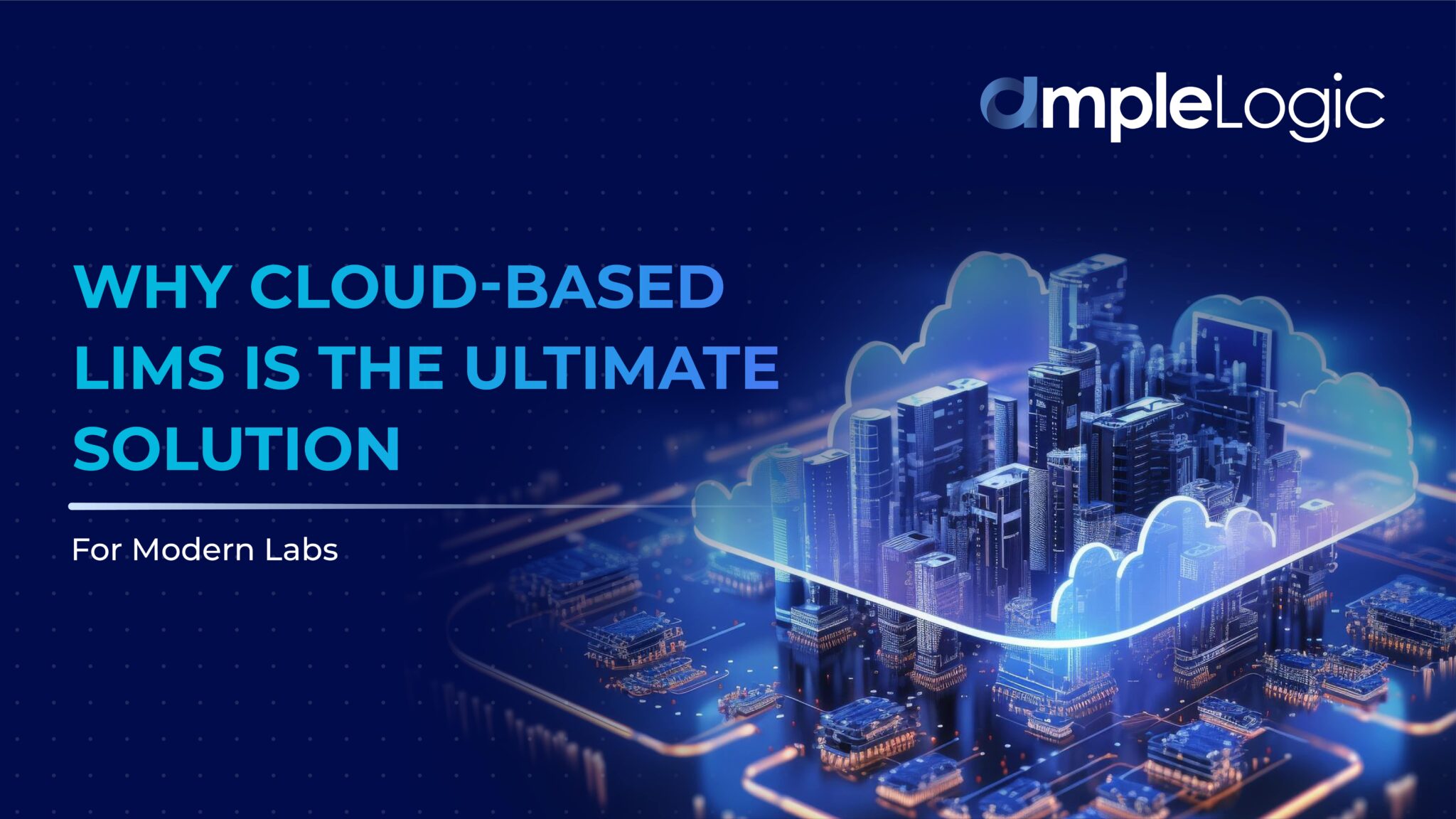 Why Cloud-Based LIMS System is the Ultimate Solution for Modern Labs?